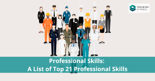 A List of Top 21 Professional Skills for 2025 - Ultimate guide